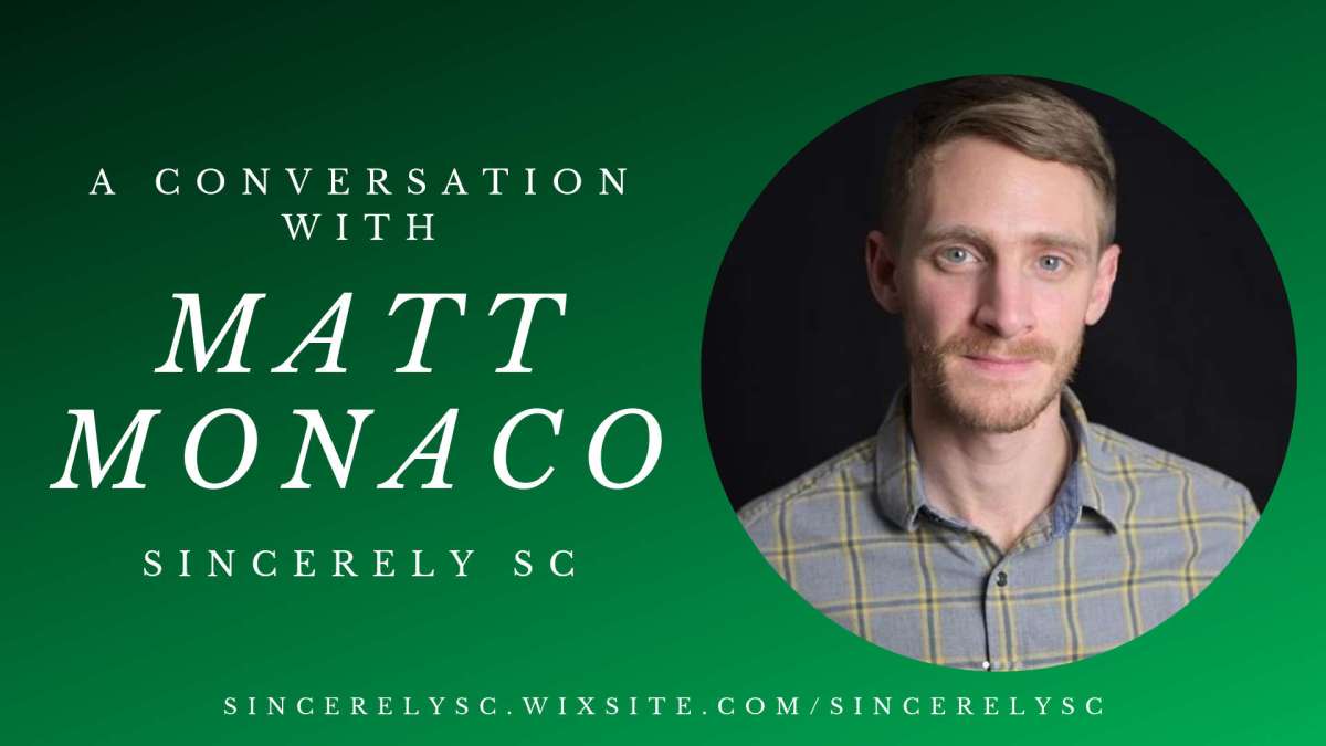 A Conversation with Matt Monaco – Part I – Sincerely SC